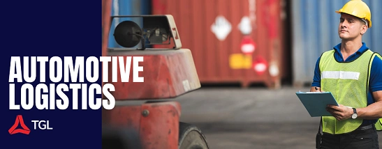 Automotive Logistics: Explained | TGL