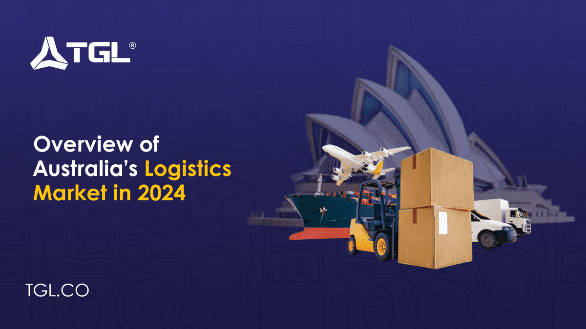 Overview of Australia’s Logistics Market in 2024 | TGL