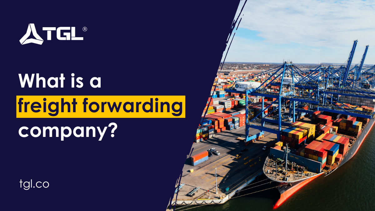 What is a Freight Forwarding Company?