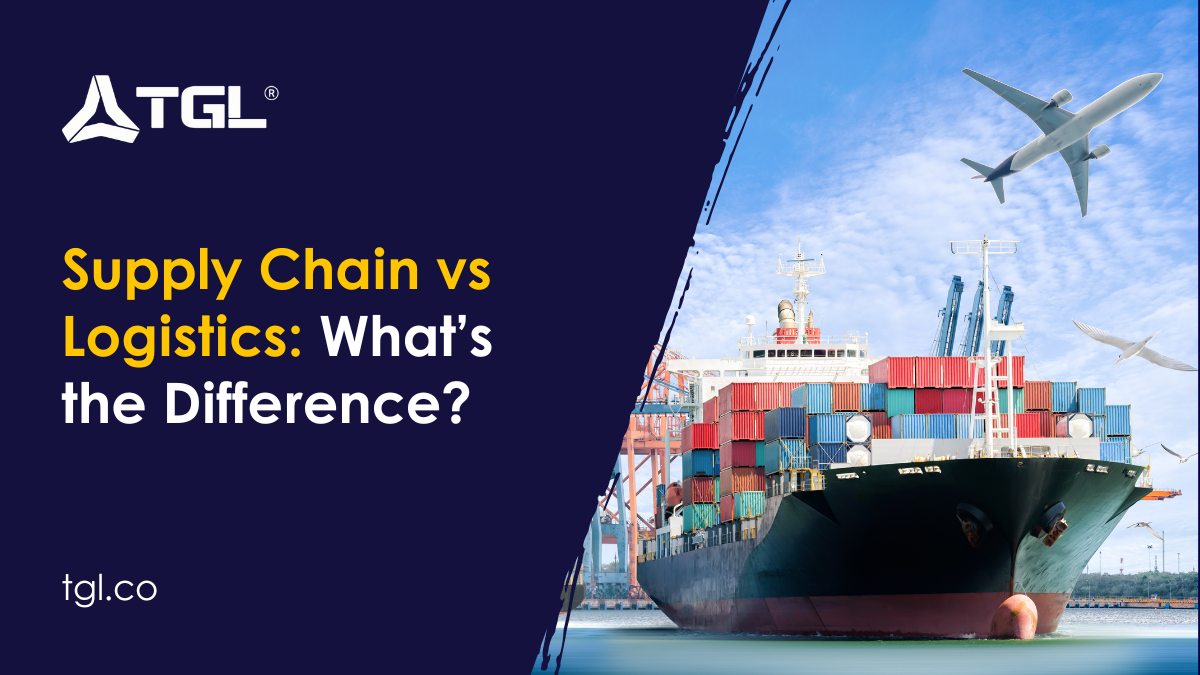 Supply Chain vs Logistics: What’s the Distinction | TGL