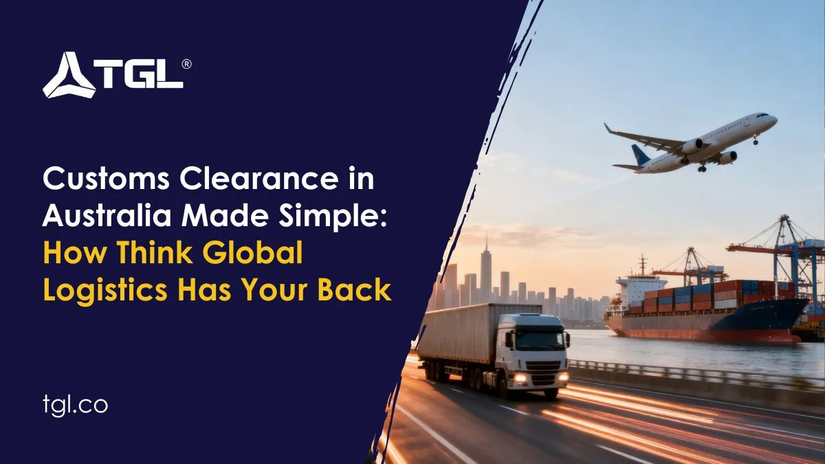 Customs Clearance in Australia | Think Global Logistics